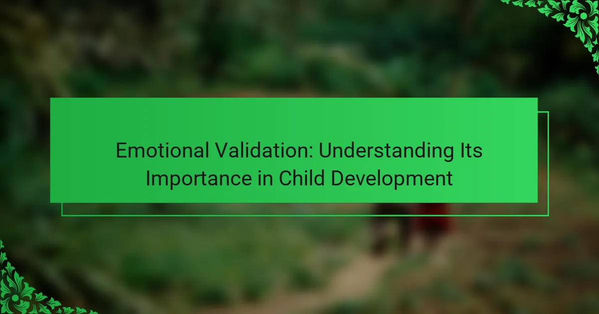 Emotional Validation: Understanding Its Importance in Child Development ...