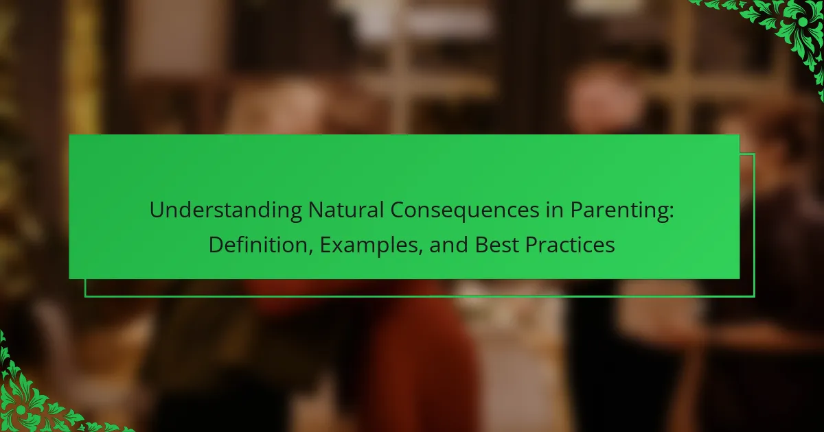 Understanding Natural Consequences in Parenting: Definition, Examples ...